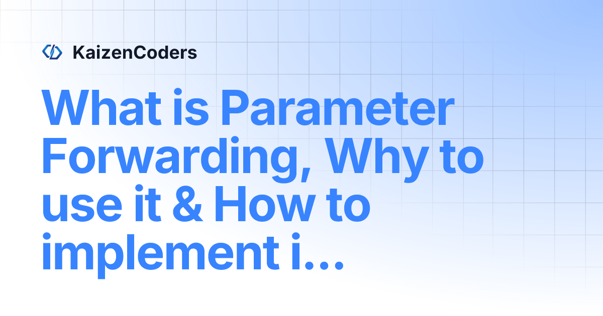 What is Parameter Forwarding, Why to use it & How to implement in URL Shortify? | KaizenCoders