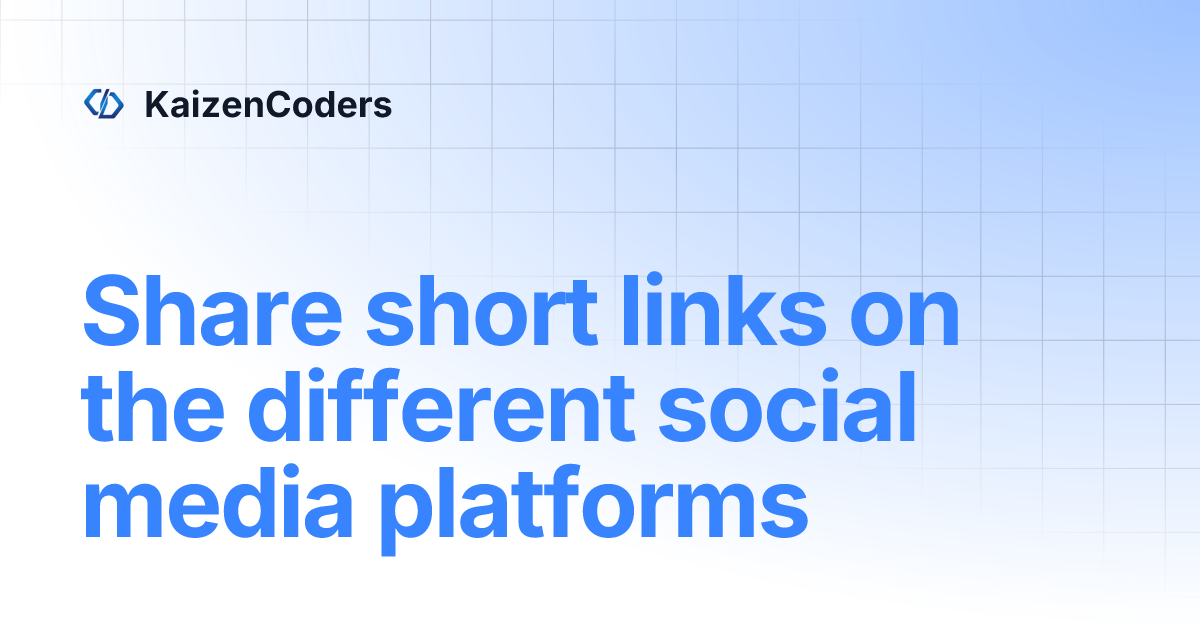 Share short links on the different social media platforms | KaizenCoders